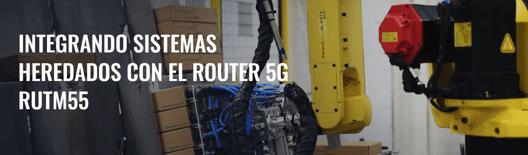 Integrando sistemas 'legacy' con el Router 5G RUTM55 - Davantel
